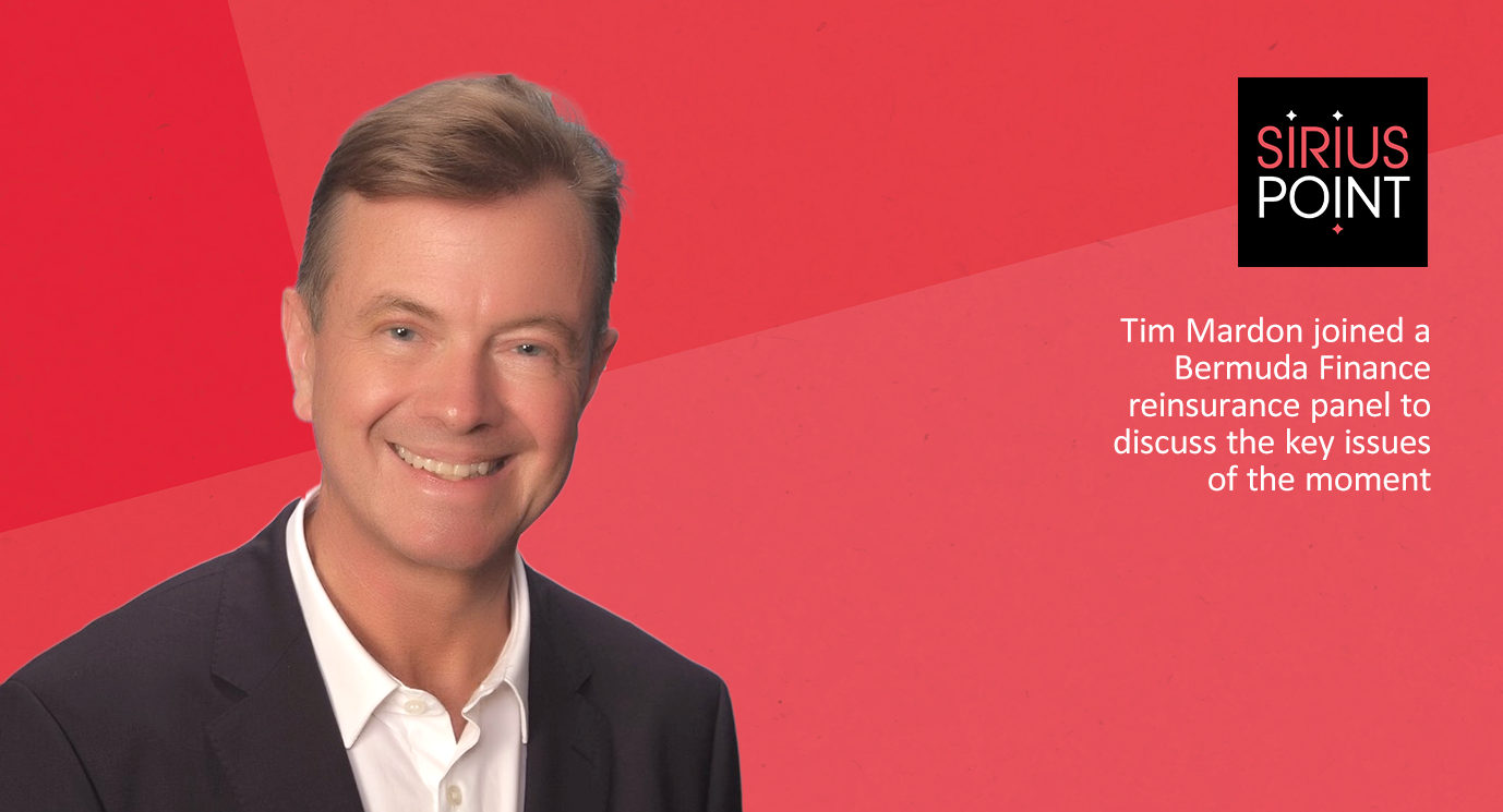 Market conditions: Tim Mardon joins reinsurance panel - SiriusPoint Ltd.